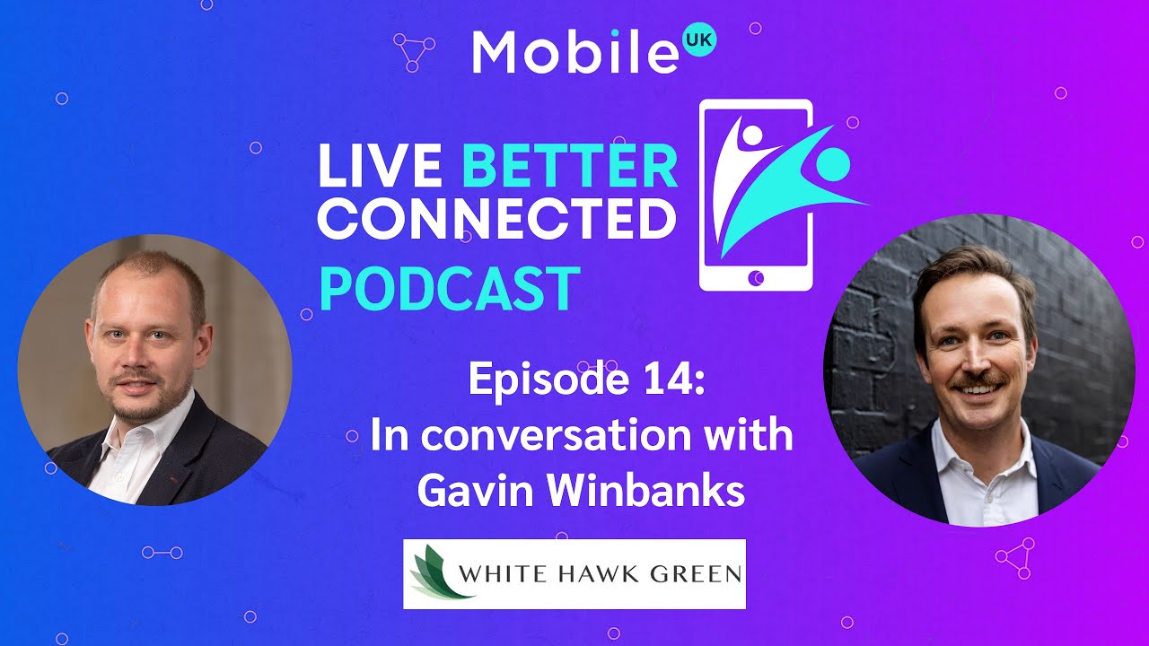 Live Better Connected Podcast - Episode 14: Gavin Winbanks (White Hawk Green) - YouTube