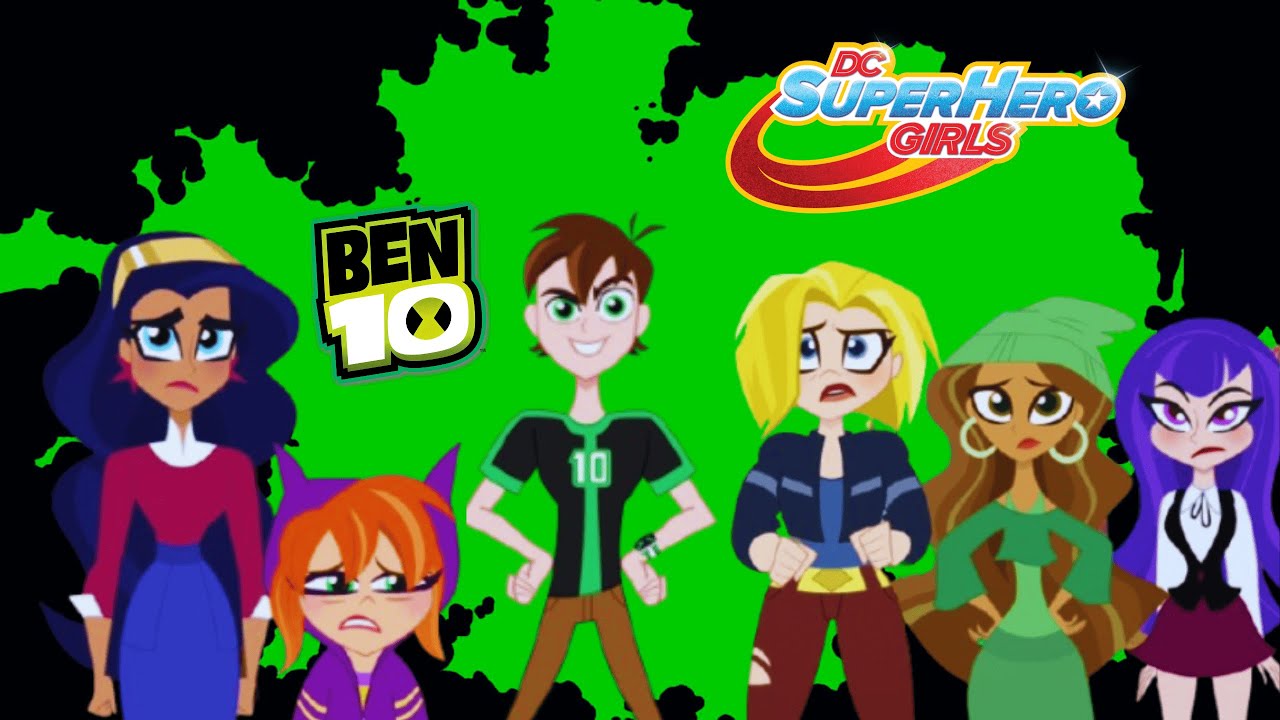 ¿Ben 10 v.s DC SuperHero Girls? - YouTube