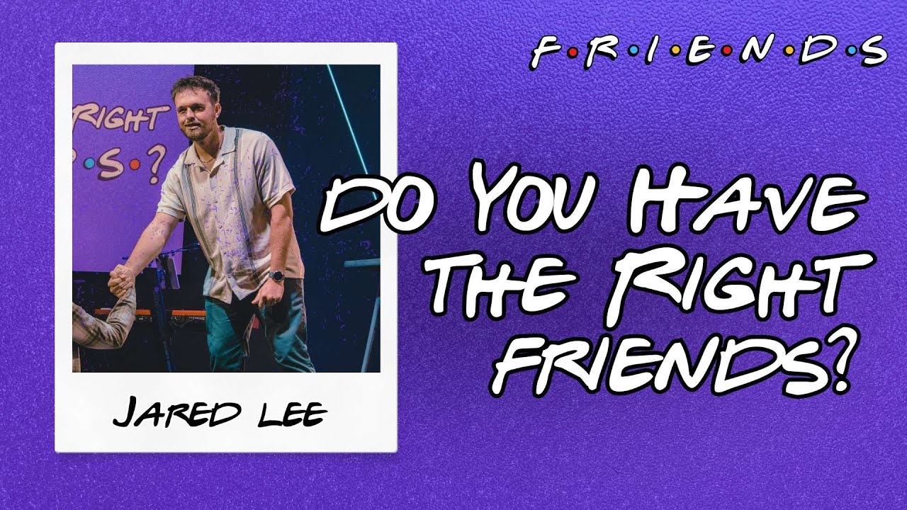 Do You Have The Right Friends? | Jared Lee - YouTube