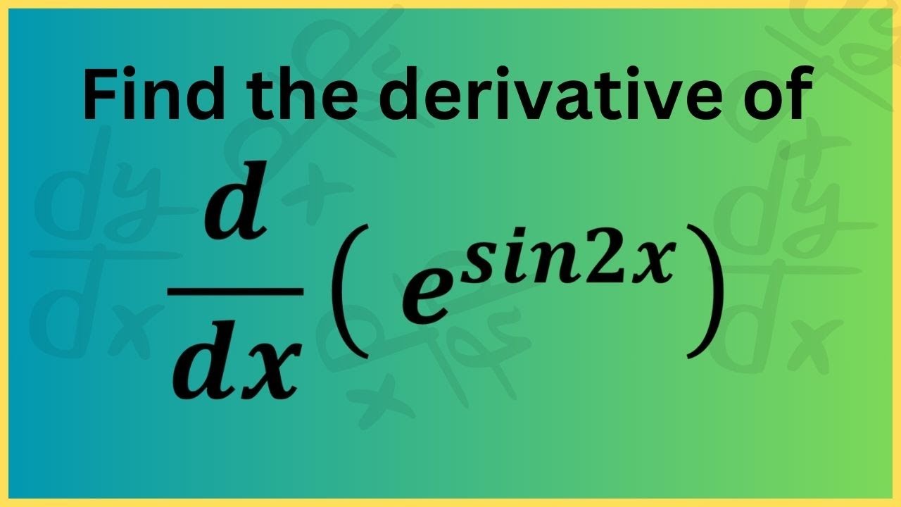 9.3-2.5 Mastering the Chain Rule Differentiating (𝑒^sin⁡2𝑥) Step by ...