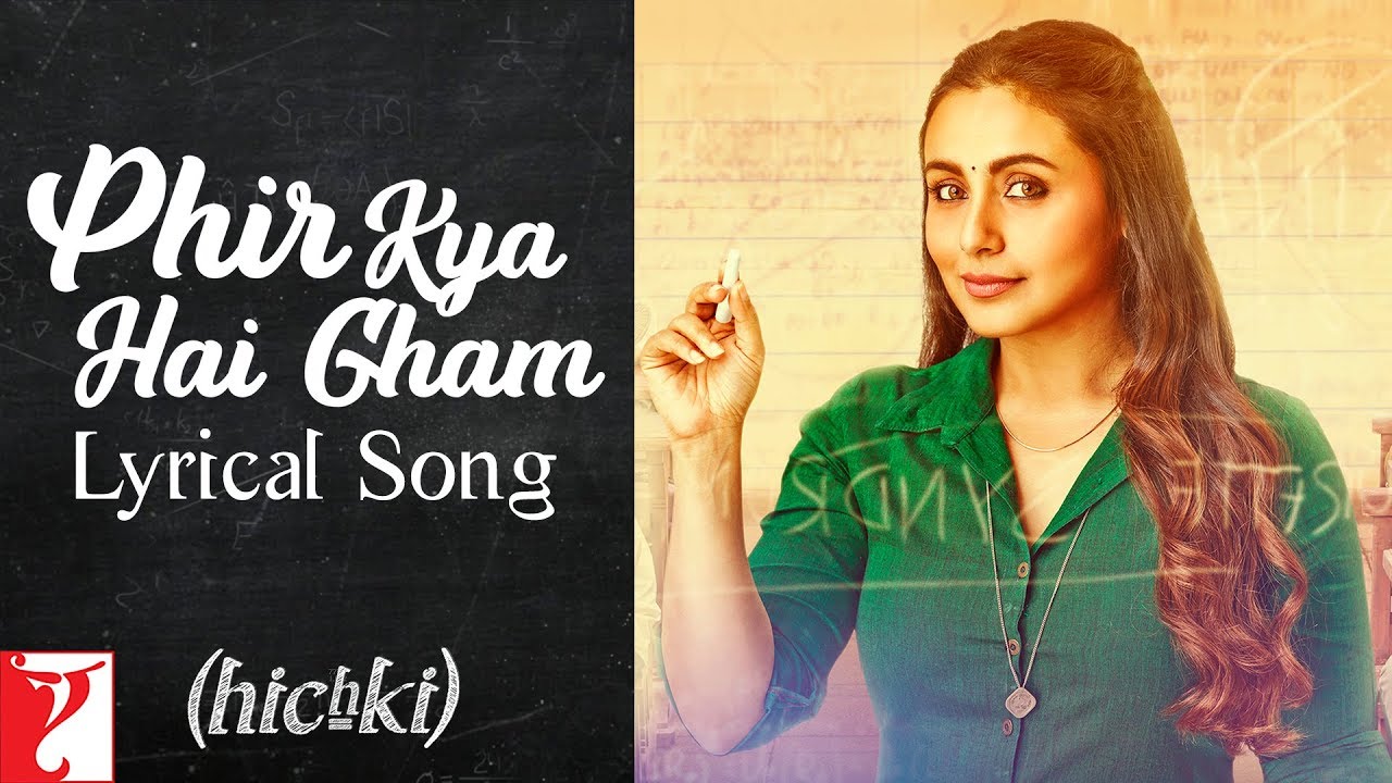 Lyrical: Phir Kya Hai Gham Song with Lyrics | Hichki | Rani Mukerji ...