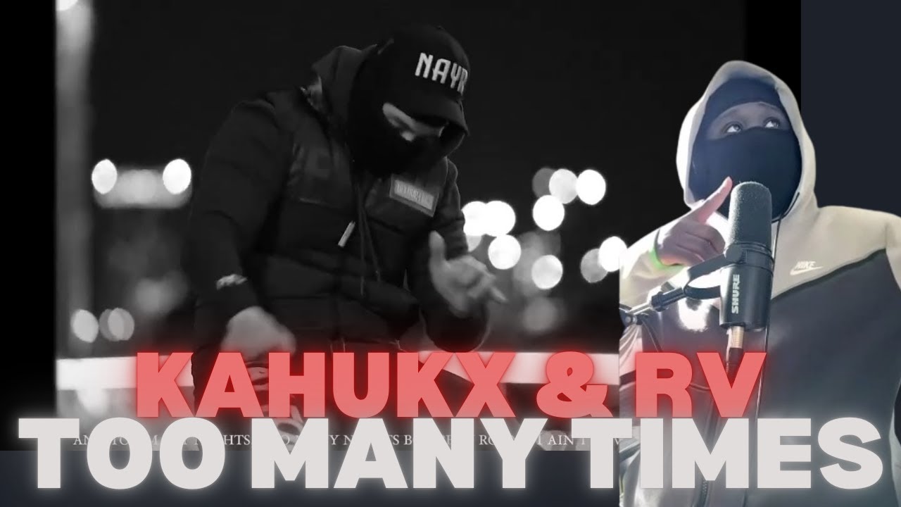 UK Rapper Reacts To KAHUKX & RV - TOO MANY TIMES (Official Music Video ...