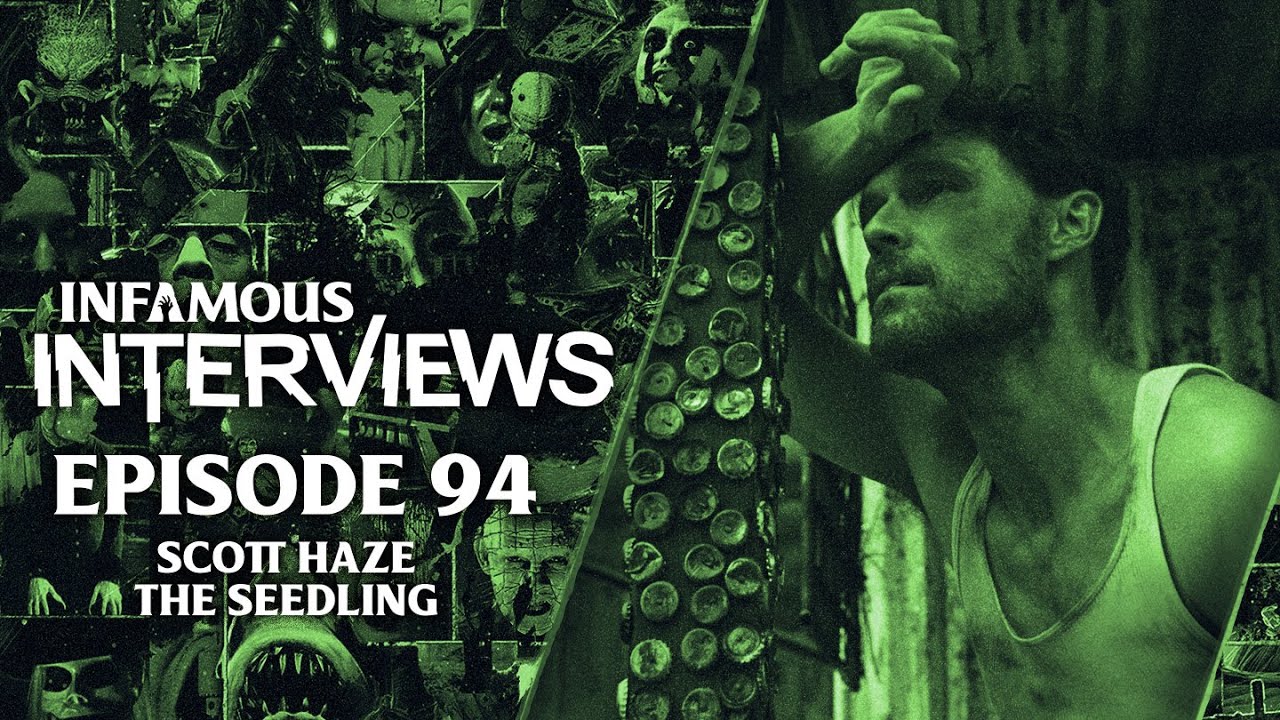 Scott Haze - The Seeding (Infamous Interviews Ep. 94) - YouTube