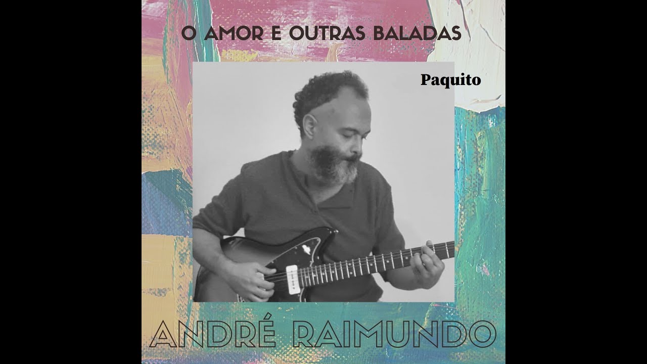 paquito | andré raimundo - YouTube