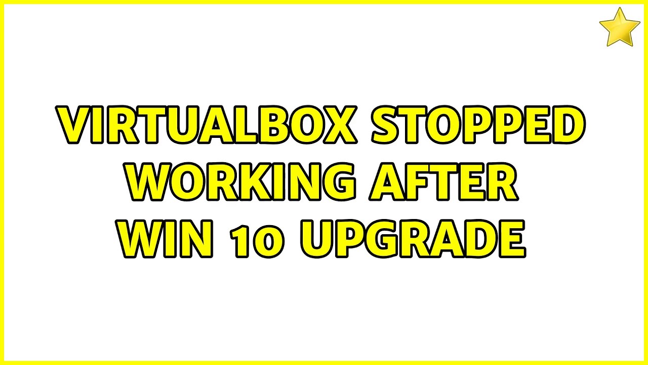 VirtualBox stopped working after Win 10 upgrade - YouTube