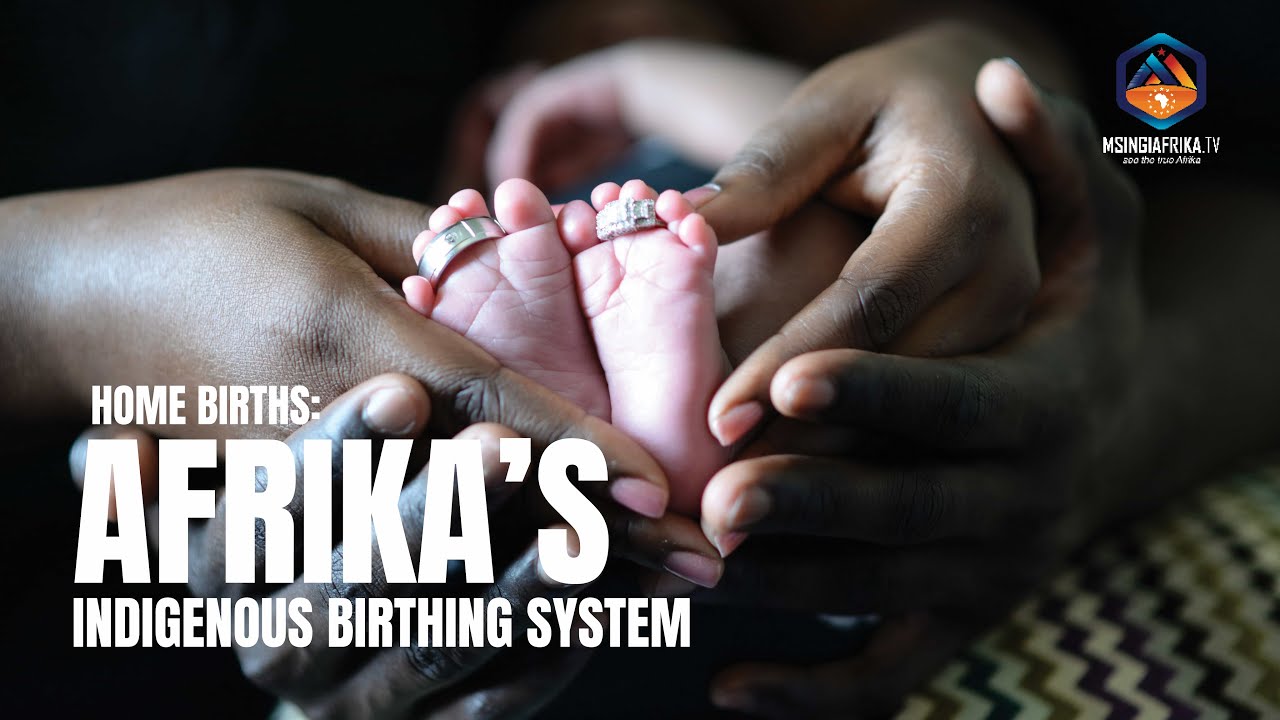 Home Births: Restoring Afrika's Indigenous Birthing System - YouTube