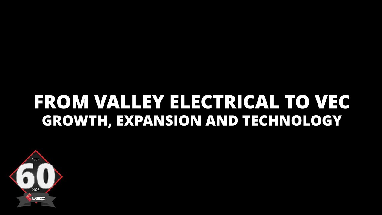 From Valley Electrical to VEC: Growth, Expansion and Technology - YouTube