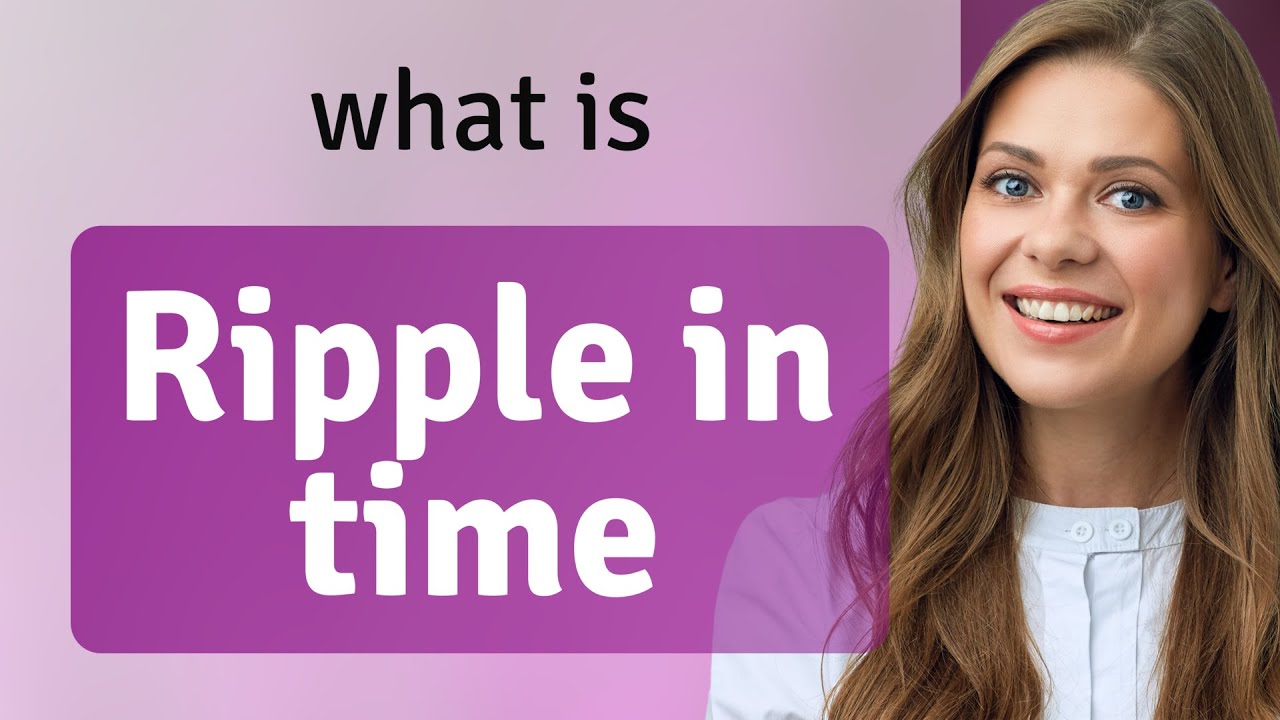 Understanding "Ripple in Time": An English Language Learning Guide ...
