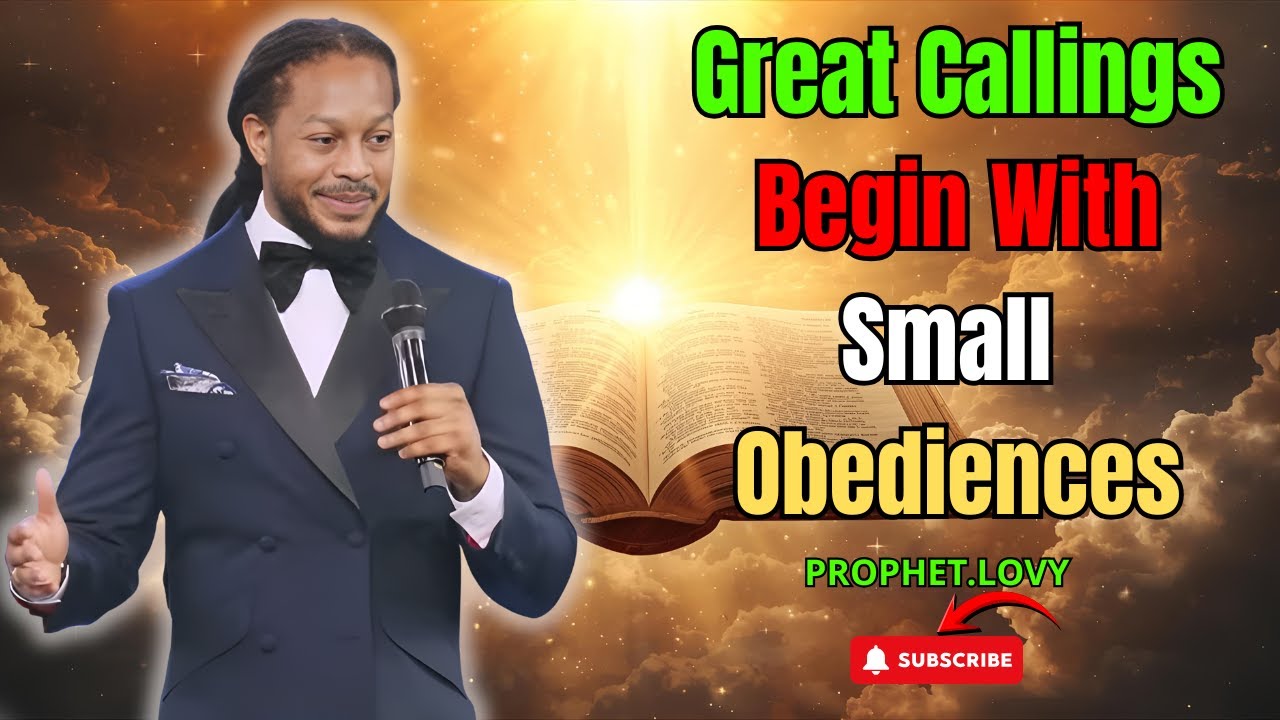 Great Callings Begin With Small Obediences | REVEALED | PROPHET LOVY L ...