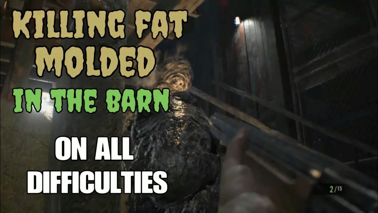 Resident Evil 7 - Killing Fat Molded In The Barn - On All Difficulties ...