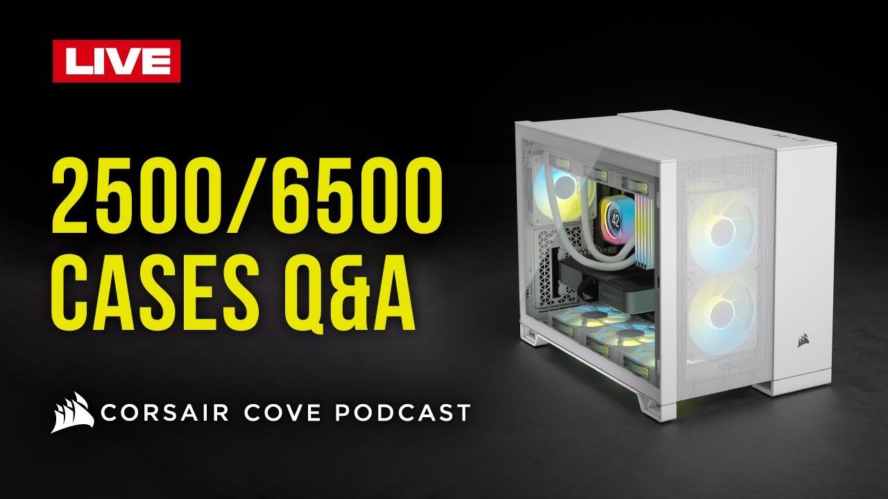 CORSAIR COVE: 2500 and 6500 Case Q&A // !corsair !explorer - YouTube