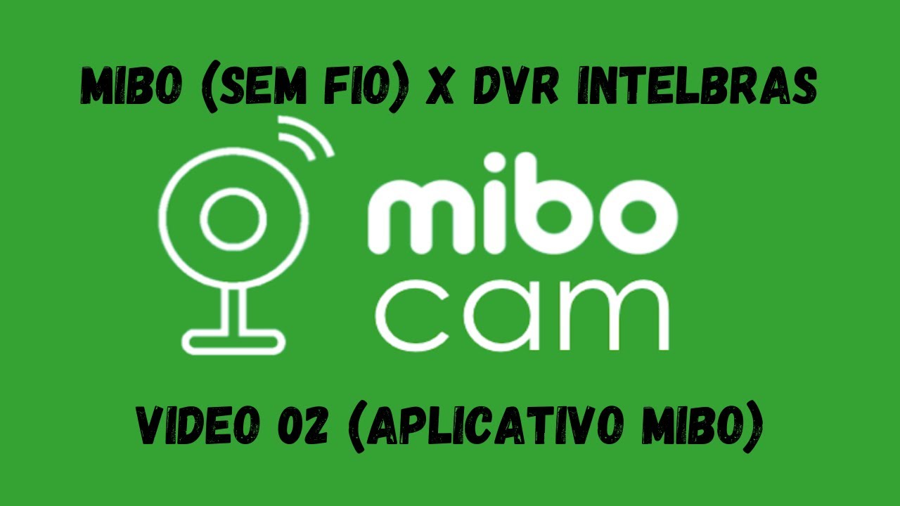 Aprenda a configurar câmeras Mibo (sem fio), no DVR Intelbras . Vídeo 02 Aplicativo Mibo. - YouTube
