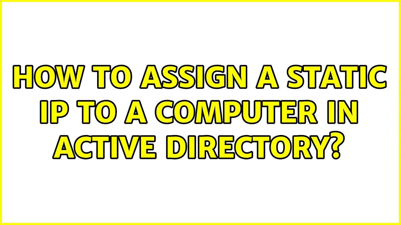 How to assign a static IP to a Computer in Active Directory? (3 ...