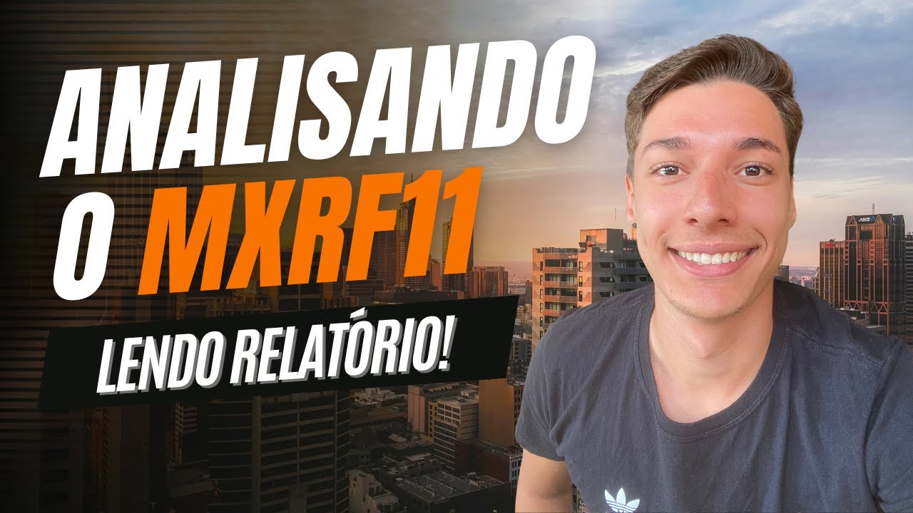 LENDO O RELATÓRIO GERENCIAL E ANALISANDO O MXRF11! - YouTube