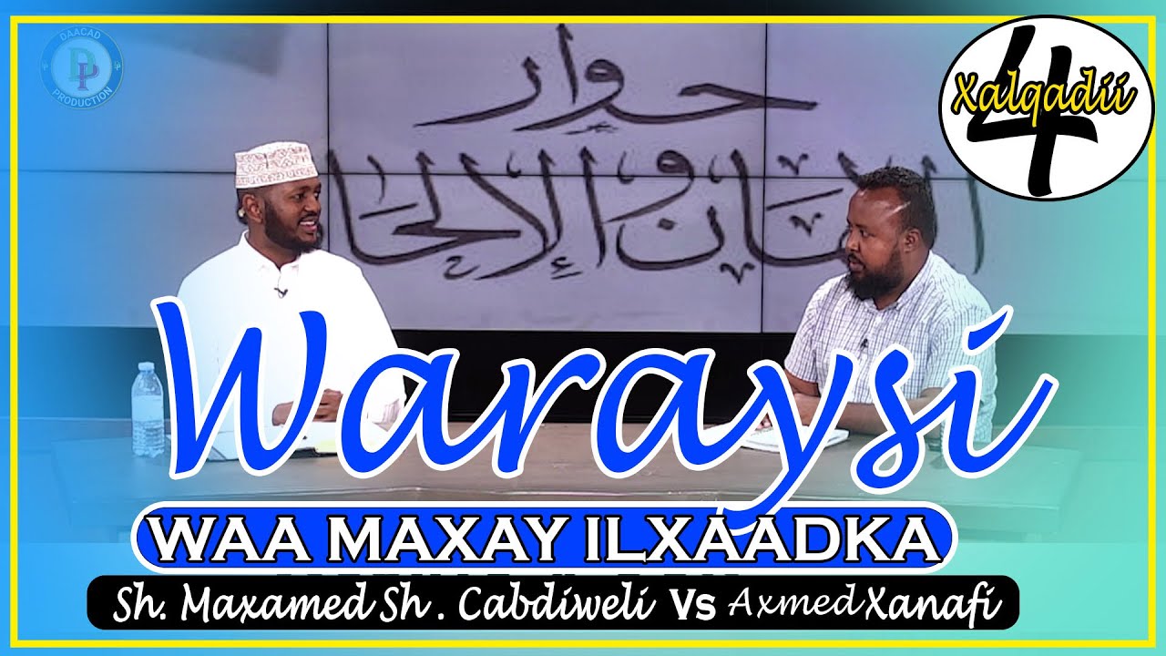 WARAYSI | WAA MAXAY ILXAADKA | Sh Maxamed Sh Cabdiweli Iyo Axmed Xanafi ...
