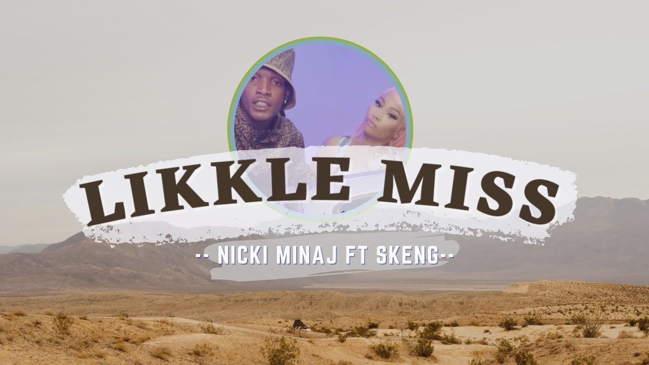 Nicki Minaj ft Skeng - Likkle Miss Remix ( Lyrics & Karaoke) - YouTube