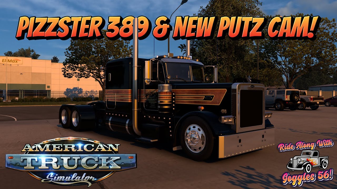 ATS | Pizzster 389 Plus New Putz Cam! - YouTube