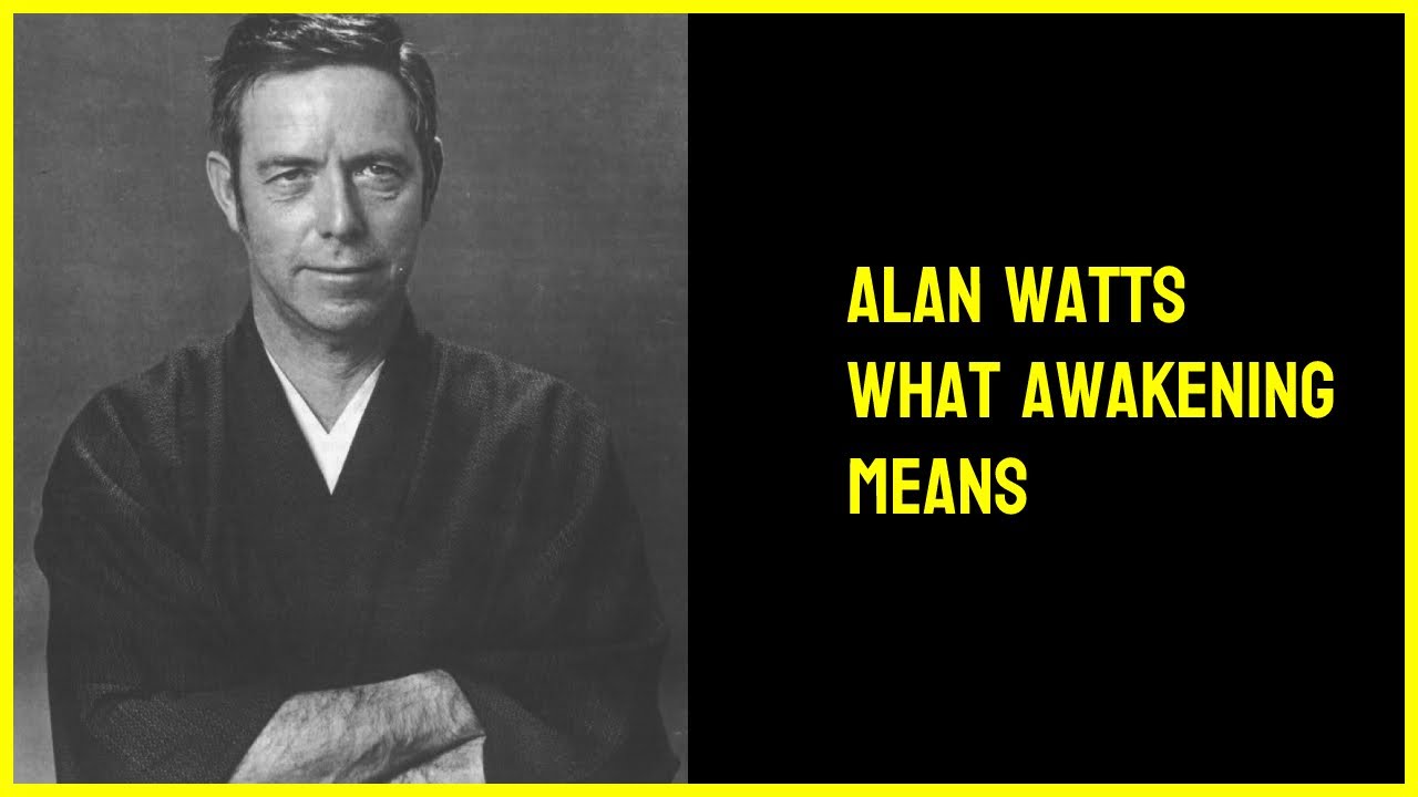 Alan Watts Explains What Awakening Means Alan Watts Lecture Youtube