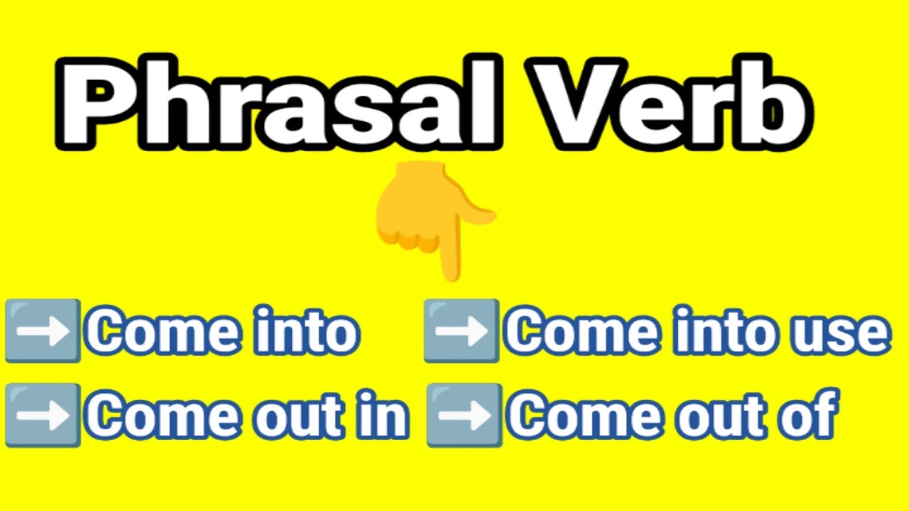 Phrasal Verb ? | Come into | Come into use | Come out in | Come out of ...