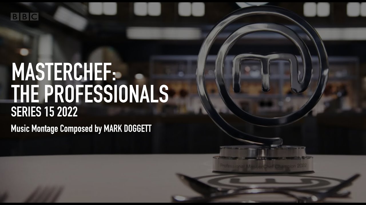 Masterchef: The Professionals 2022 - Ext Music Montage - Composed by ...