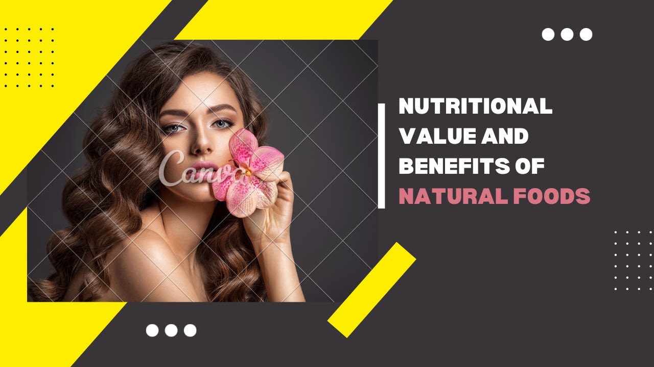 Nutritional Value and Benefits of Natural Foods - YouTube