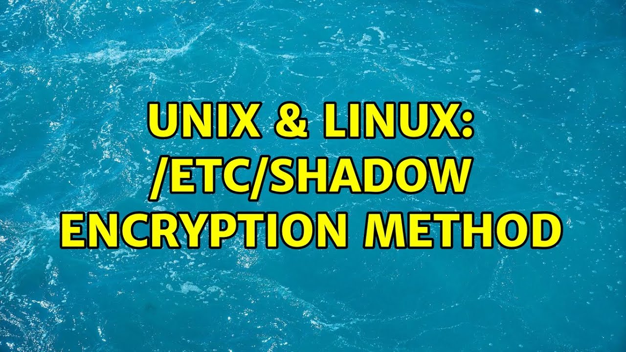 Unix & Linux: /etc/shadow encryption method - YouTube