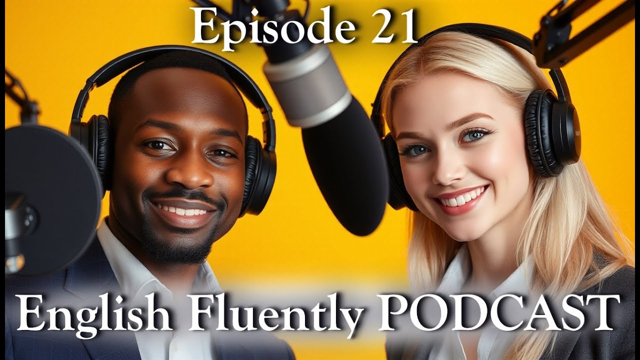 English Fluently Podcast Episode 21 Learn Englisg Fast - YouTube