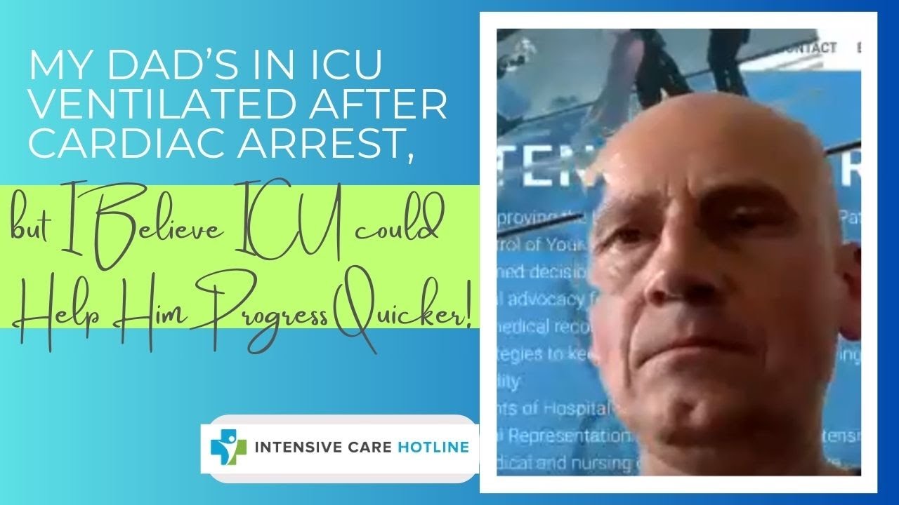 My Dad's in ICU Ventilated After Cardiac Arrest, but I Believe ICU ...