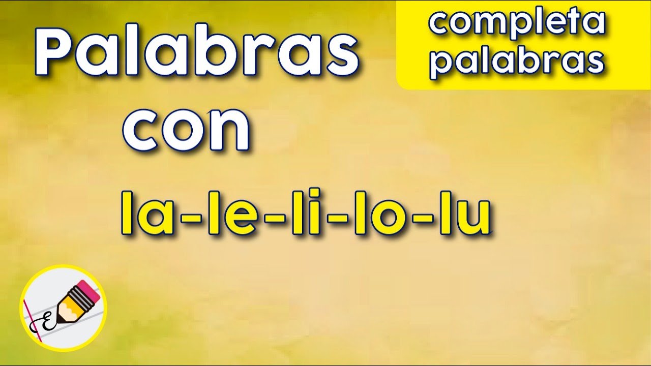 Completa las palabras con las sílabas LA- LE- LI- LO- LU - YouTube