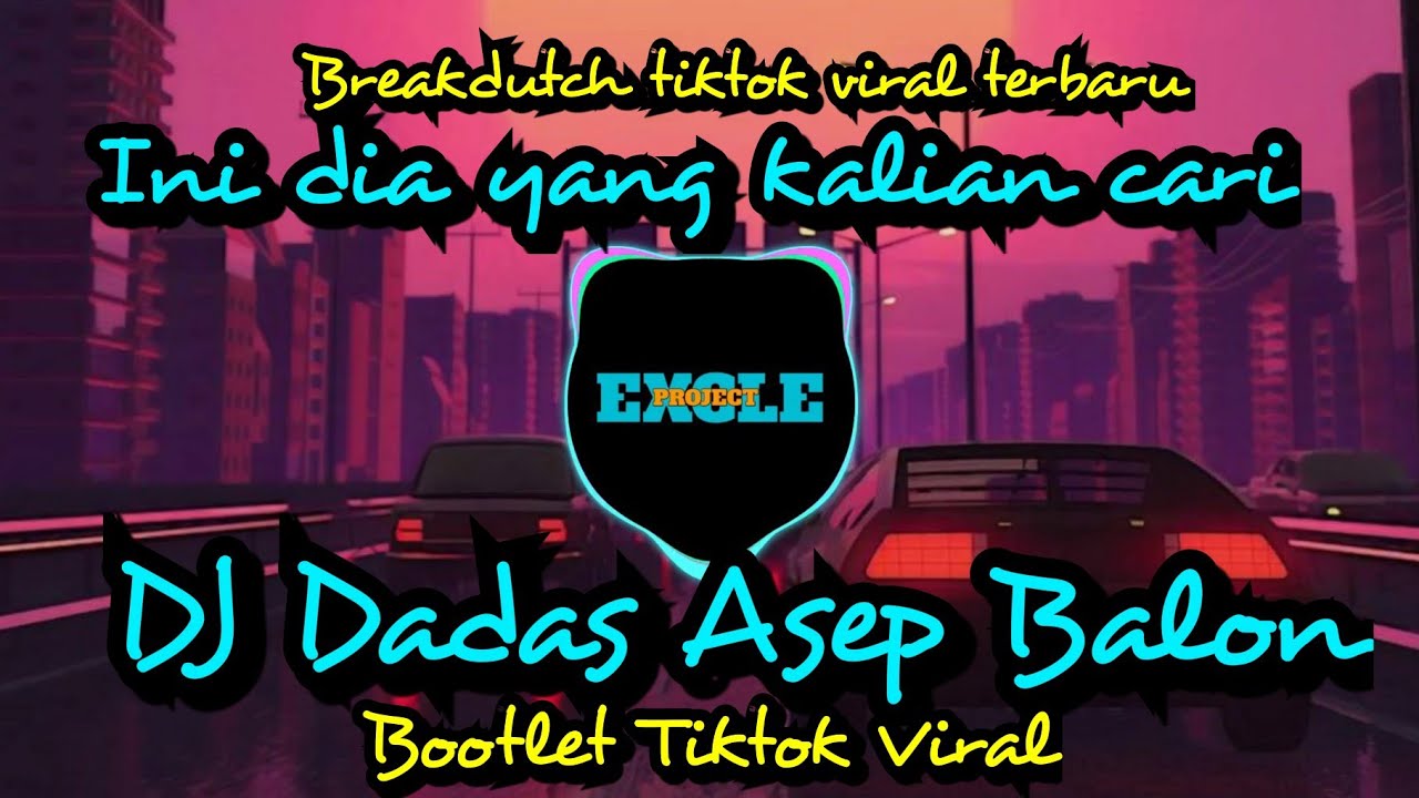DJ DADAS BOOTLEG ASEP BALON TIKTOK VIRAL ( EXCLE PROJECT ) - YouTube