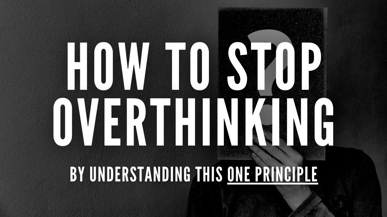how to finally stop overthinking (from a chronic overthinker) - YouTube