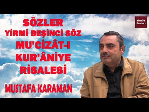 Mustafa Karaman - Sözler - Yirmi Beşinci Söz - Mu'cizât-ı Kur'âniye Risalesi (21.04.2022)