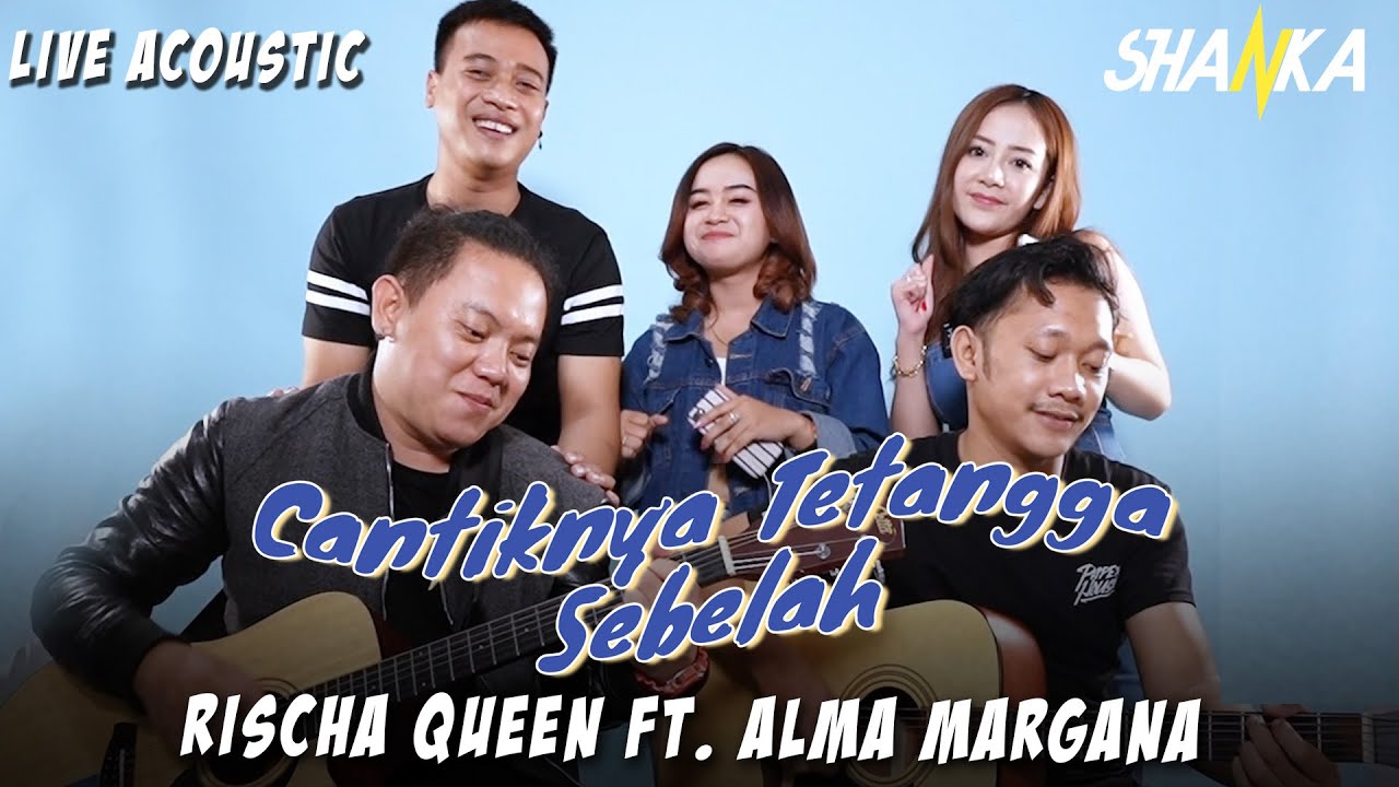 Shanka ft. Rischa Queen & Alma Margana - Cantiknya Tetangga Sebelah ...
