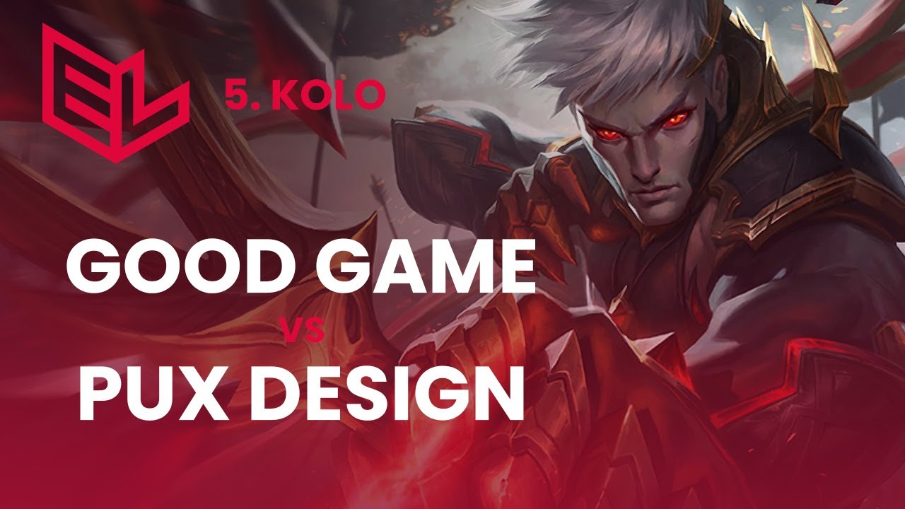 PUX Design vs. Good Game | 5. kolo ELF v LoL - YouTube