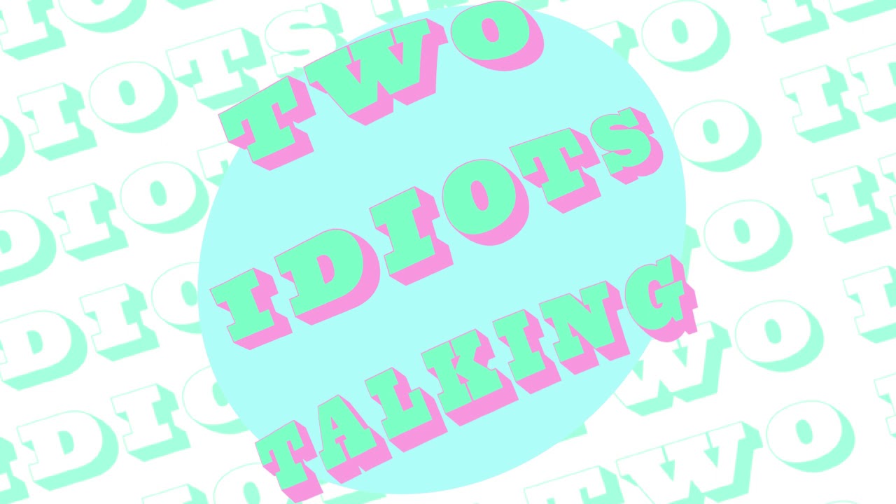 Two Idiots Talking - Ep. 2 "How Not to Interview" - YouTube