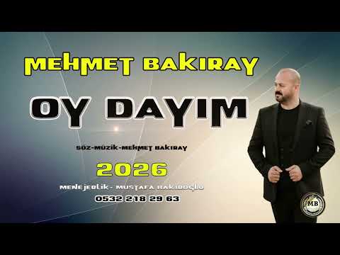 MEHMET BAKIRAY OY DAYIM DAYIM 2026 yeni