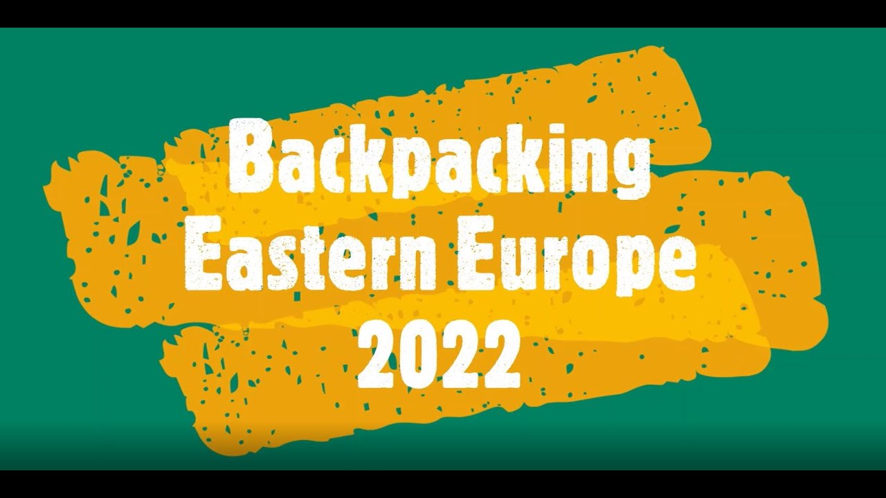 Solo Backpacking Eastern Europe 2022 - YouTube