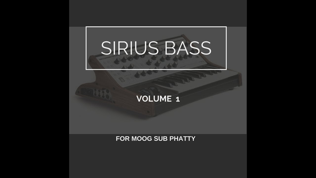 SIRIUS BASS VOL. 1 for Moog Sub Phatty - YouTube
