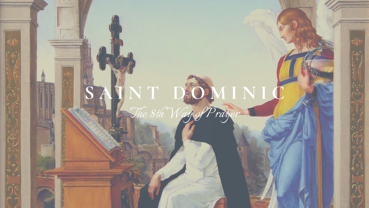Saint Dominic and the 8th Way of Prayer - YouTube
