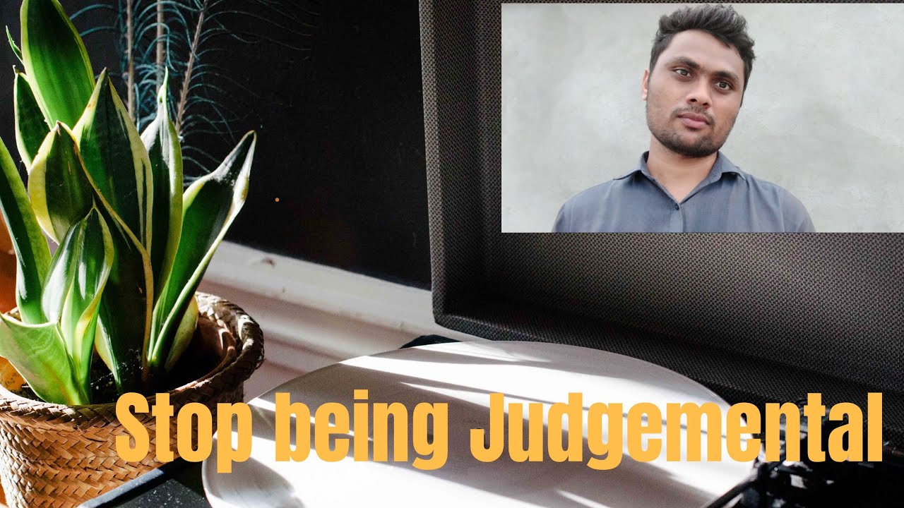 Stop being Judgemental - YouTube
