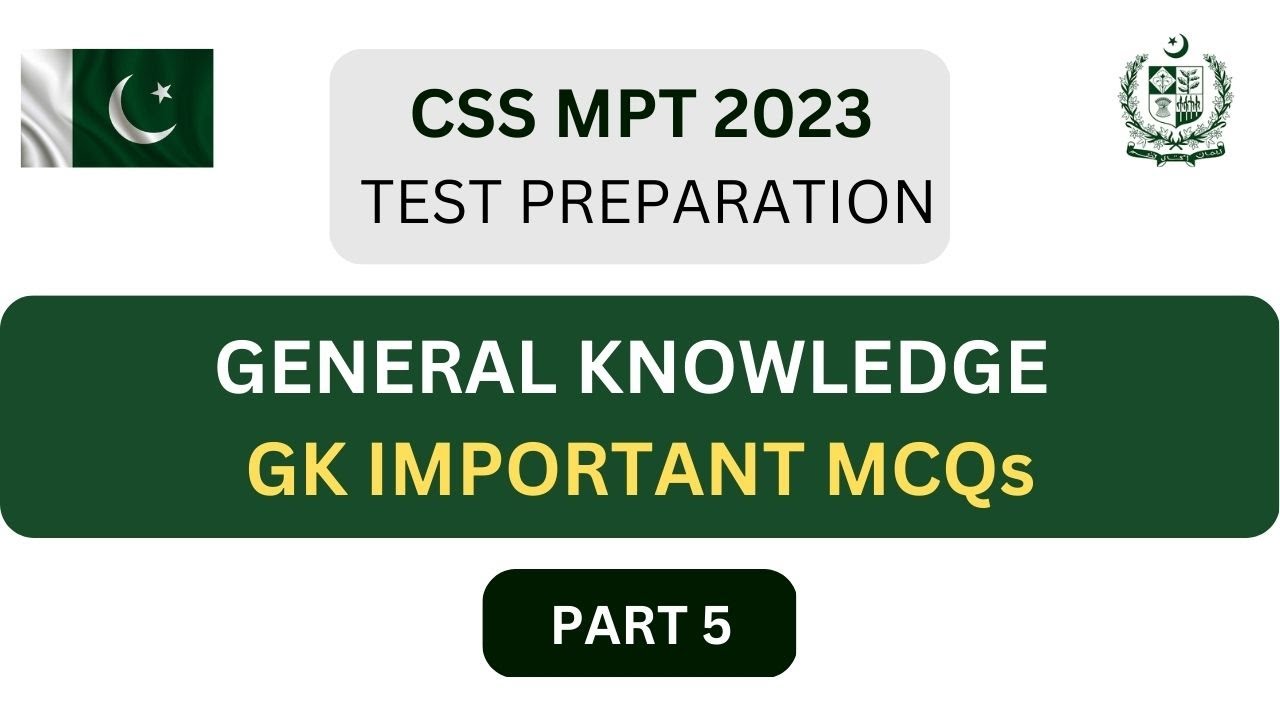 General Knowledge GK MCQs Part 5 | CSS MPT 2023 Test Preparation | CSS ...