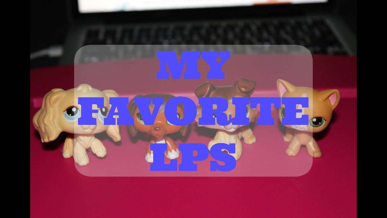 MY FAVORITE LPS! LPS COLLECTION 2016! - YouTube