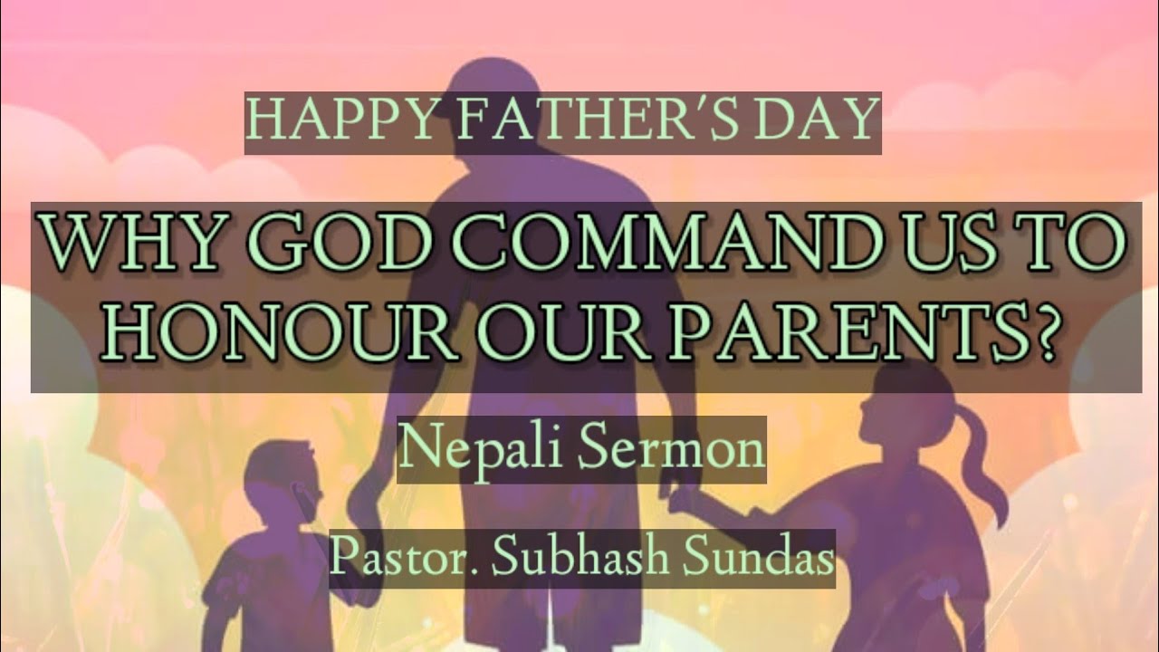 Father's Day sermon (Nepali) //Why God command us to honour our Parents ...