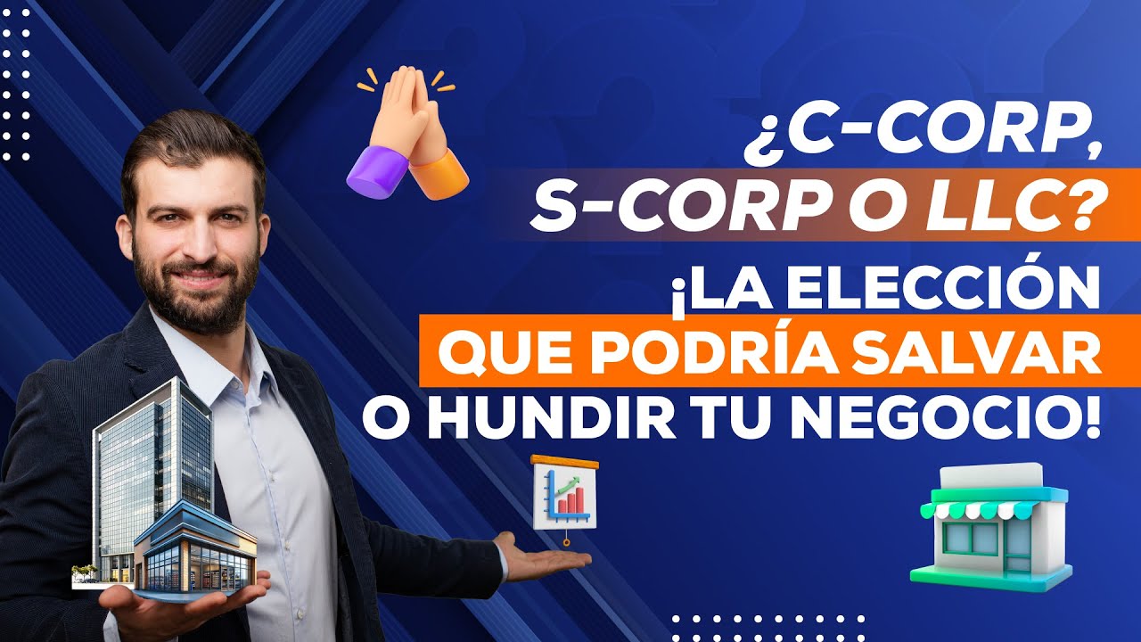 ¿C-Corp, S-Corp o LLC? ¡La Elección Que Podría Salvar o Hundir Tu ...