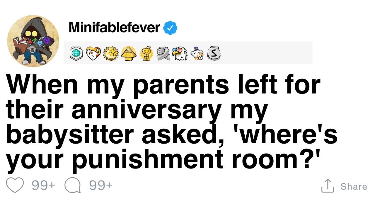 When my parents left, my babysitter asked, "Where's your punishment ...