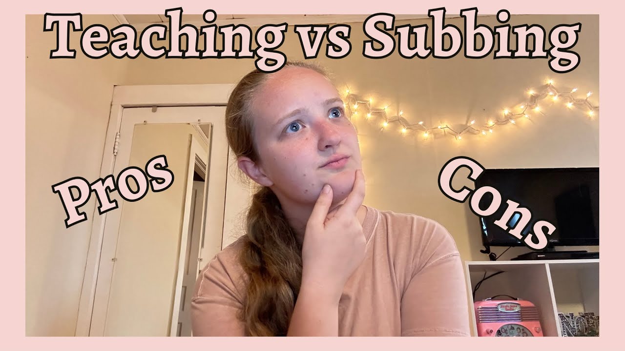 Teaching vs Subbing || Pros and Cons of Teaching and Substitute ...