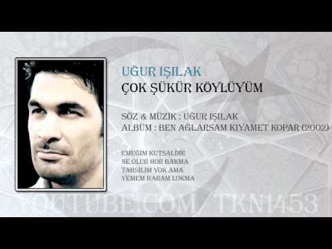 UĞUR IŞILAK - ÇOK ŞÜKÜR KÖYLÜYÜM