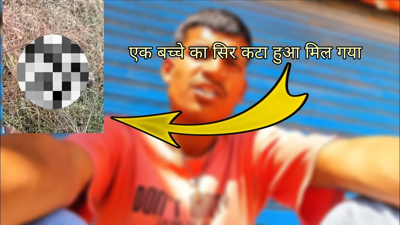 EK BACHE KA SIR KATA HUA MIL GAYA 🤯😨 - YouTube