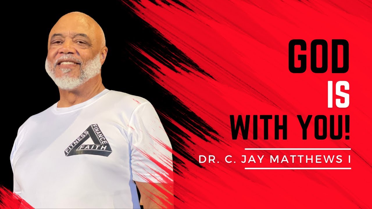 God Is With You | Dr. C. Jay Matthews I - YouTube