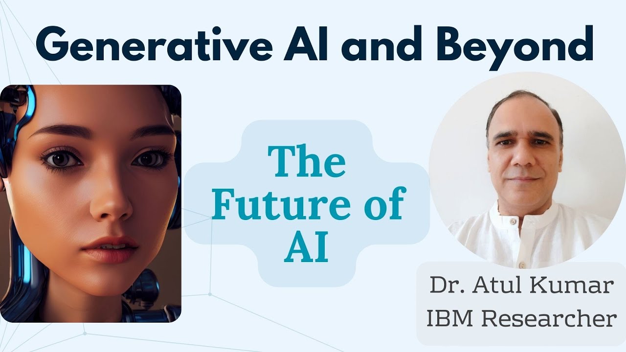 Gen AI and Beyond: The future of Artificial Intelligence - YouTube